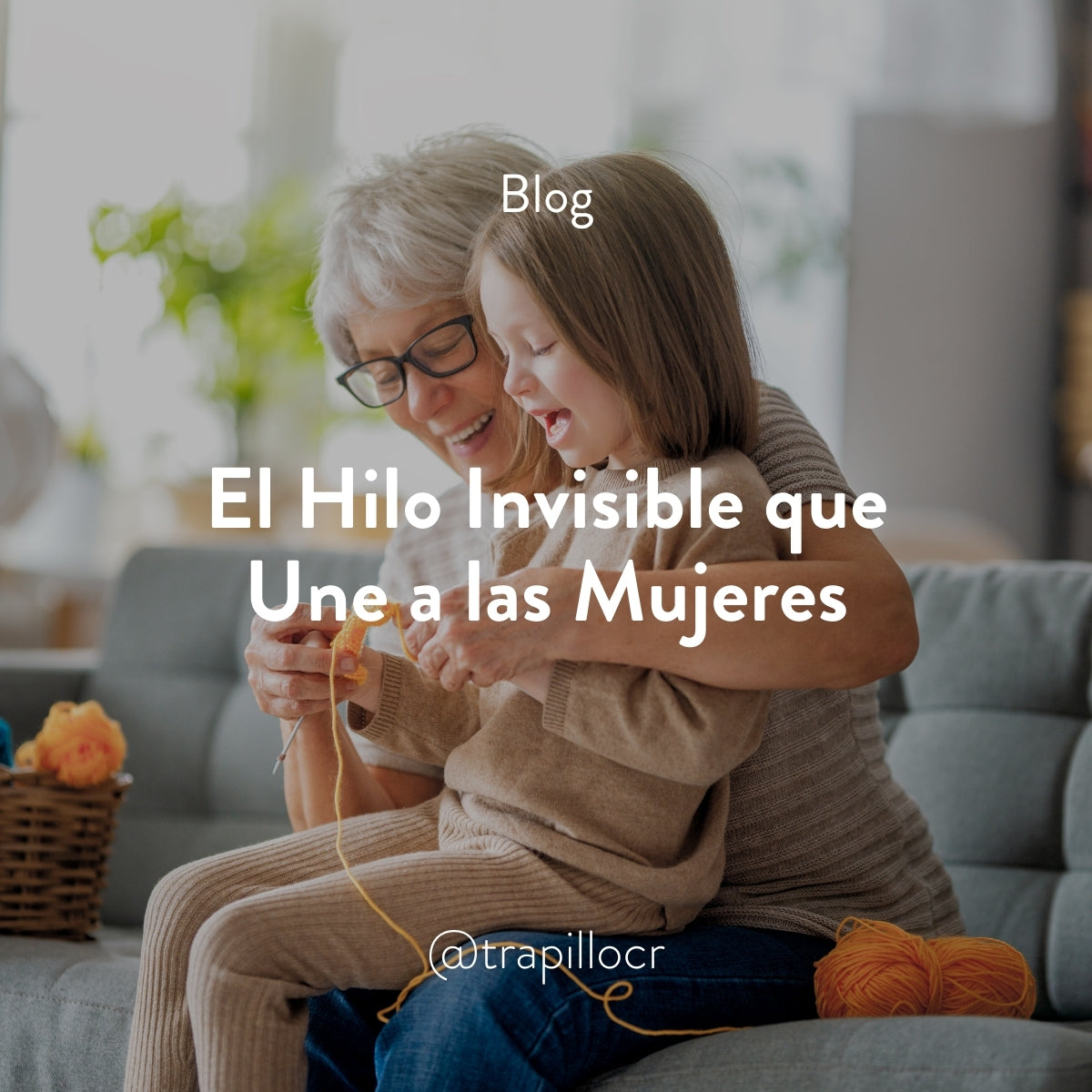 El Hilo Invisible que Une a las Mujeres – Trapillo CR